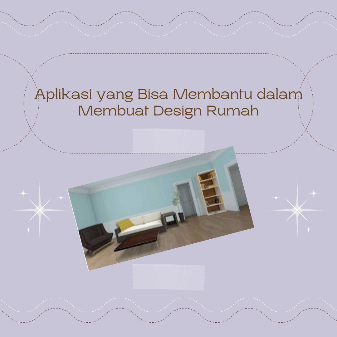 Aplikasi yang Bisa Membantu dalam Membuat Design Rumah – Mamak baim